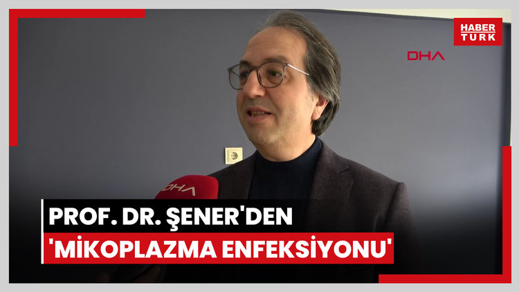 Prof. Dr. Şener'den 'mikoplazma enfeksiyonu' uyarısı! | Video