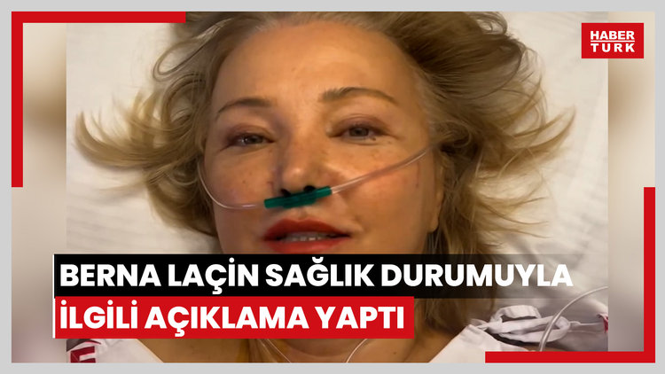 Berna Laçin sağlık durumuyla ilgili açıklama yaptı | Video