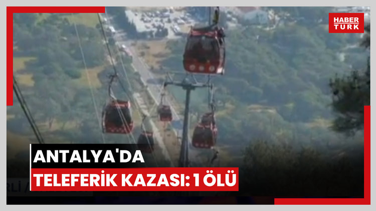 Antalya'da teleferik kazası: 1 ölü | Video