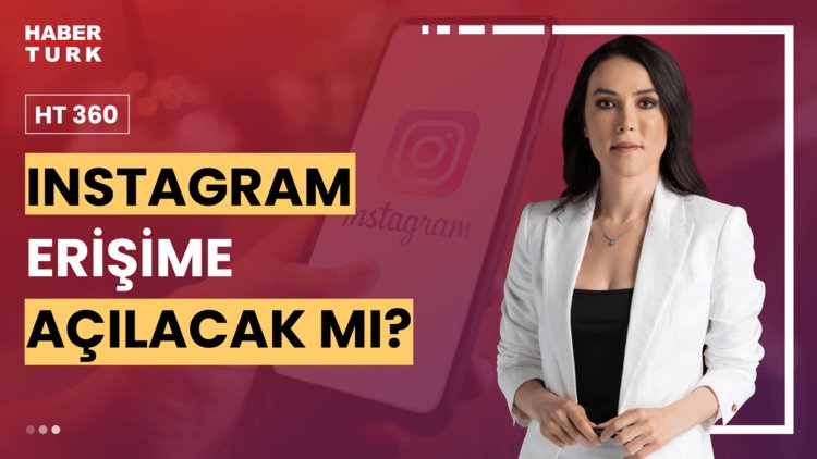 HT 360 - 7 Ağustos 2024 (Instagram süreci nasıl işleyecek?) | Video